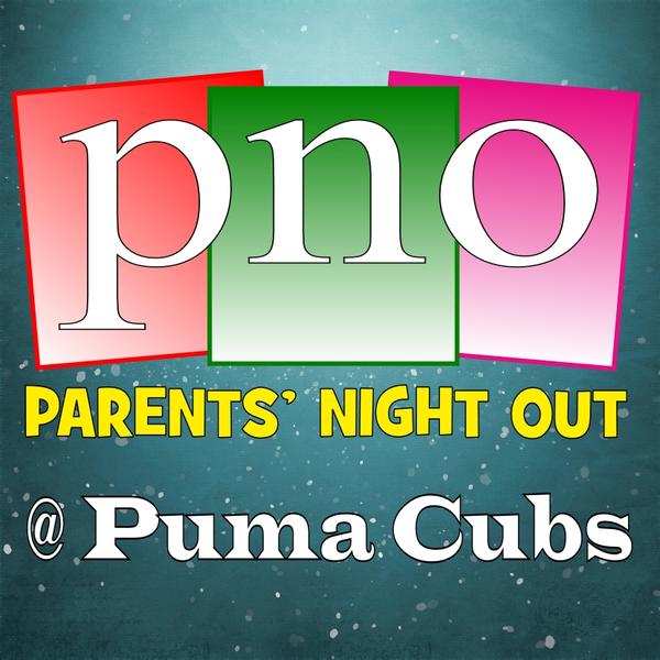 Parent's Night Out (PNO) - Puma Cubs